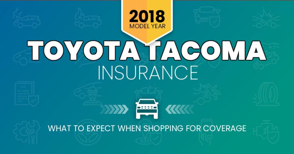 Ultimate Guide to Insuring Your 2018 Toyota Tacoma