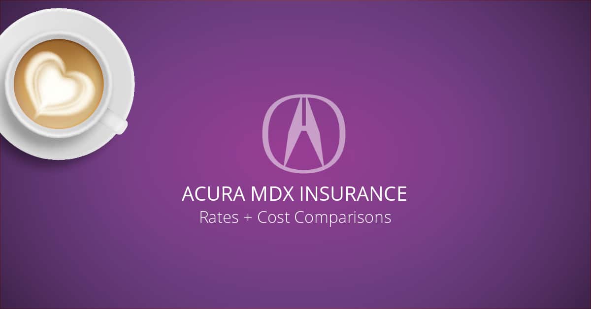How Much Does Acura MDX Insurance Cost? - 2023 Rates + Rankings