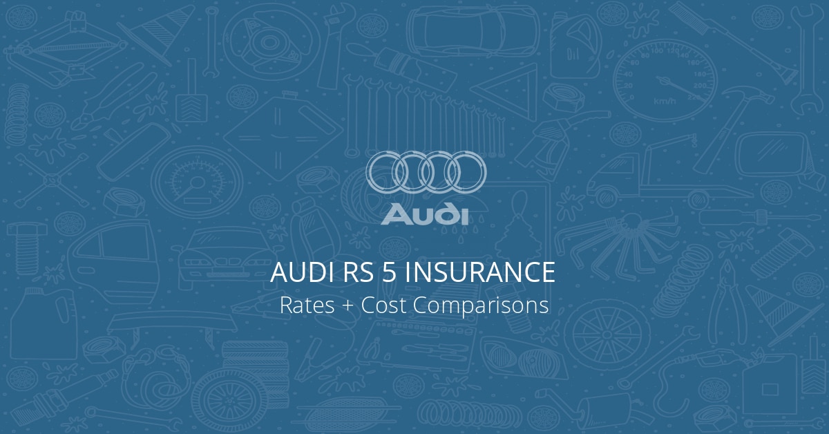 Audi RS 5 Car Insurance Rates - 2022 Cost Comparison + Rankings