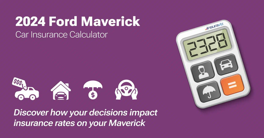 2024 Ford Maverick Car Insurance Calculator: Get Rates and Save