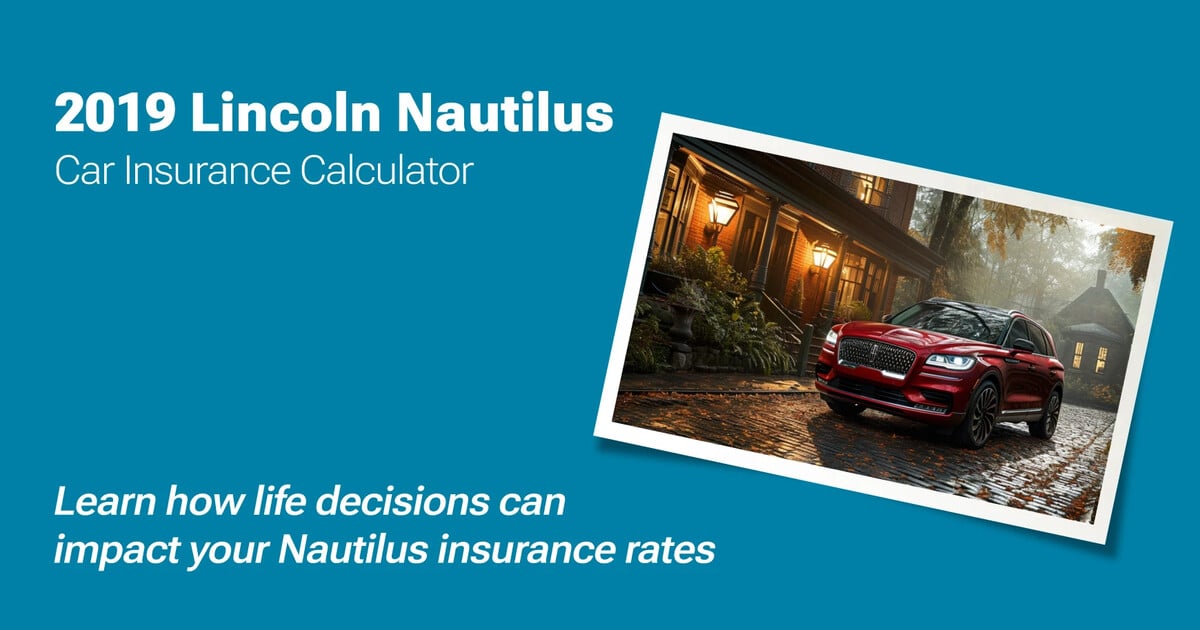 2019 Lincoln Nautilus Car Insurance Calculator
