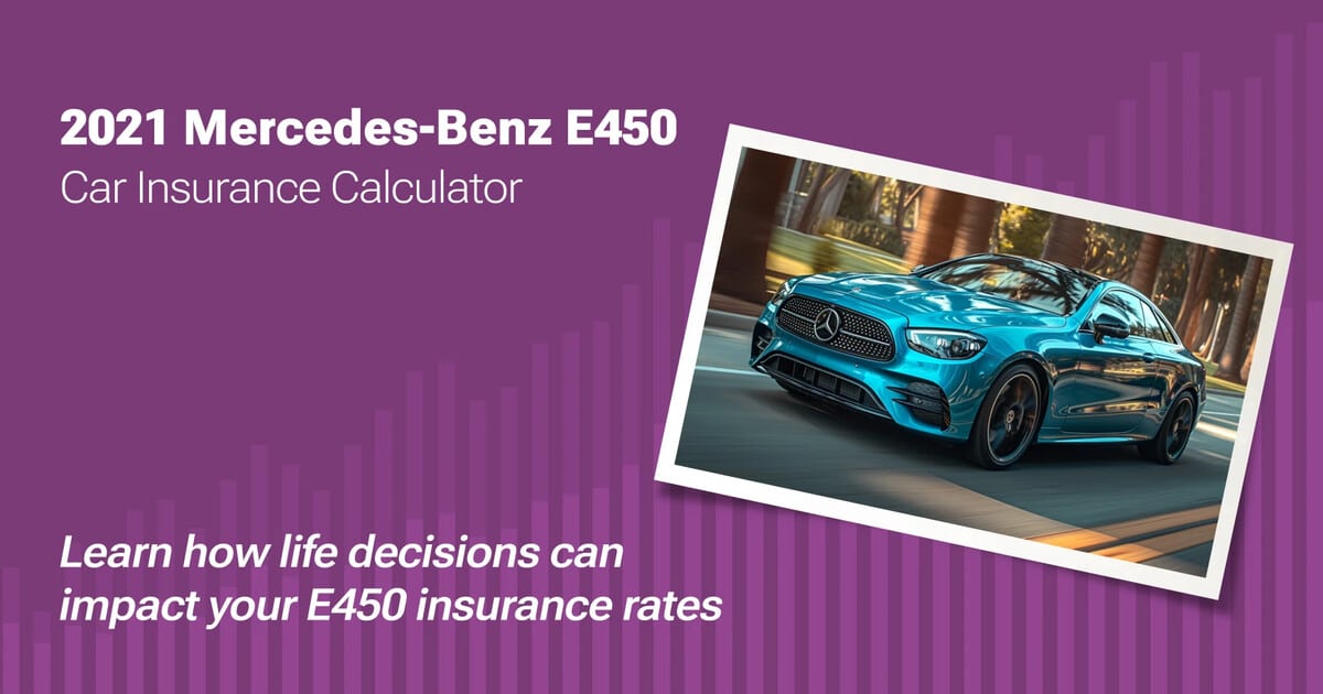 2021 Mercedes-Benz E450 Car Insurance Calculator