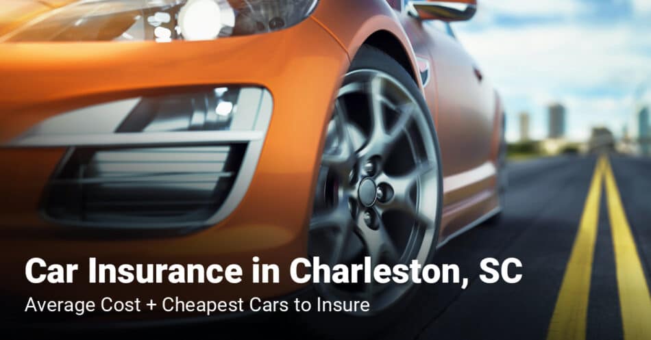 Car Insurance Cost in Charleston, SC - 2025 Rates + Comparisons