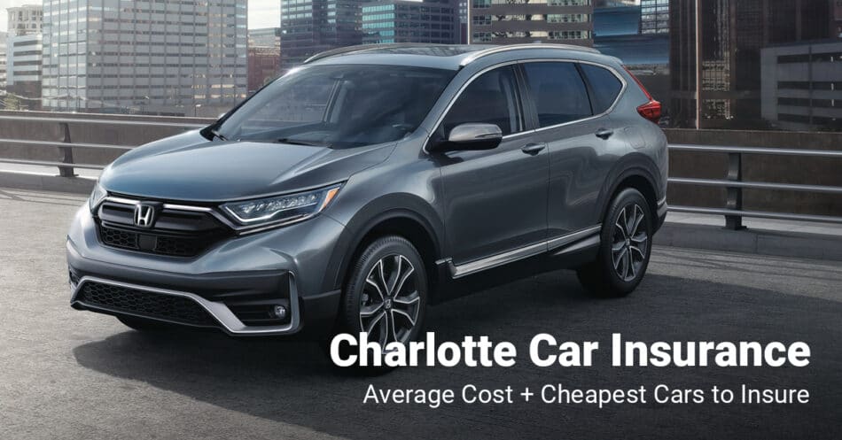 Charlotte NC Car Insurance - 2025 Cheapest Rates + Comparisons