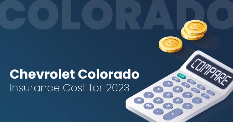Chevy Colorado Insurance [2022 Rates + Truck Comparisons]