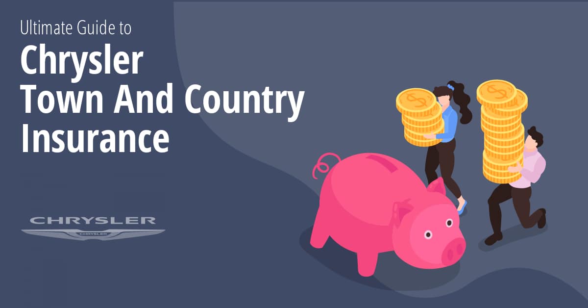 Chrysler Town And Country Insurance Cost Comparisons [2022 Rates]