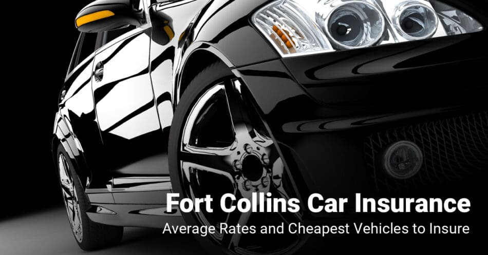 Car Insurance in Fort Collins, CO - 2025 Rates + Cheapest to Insure