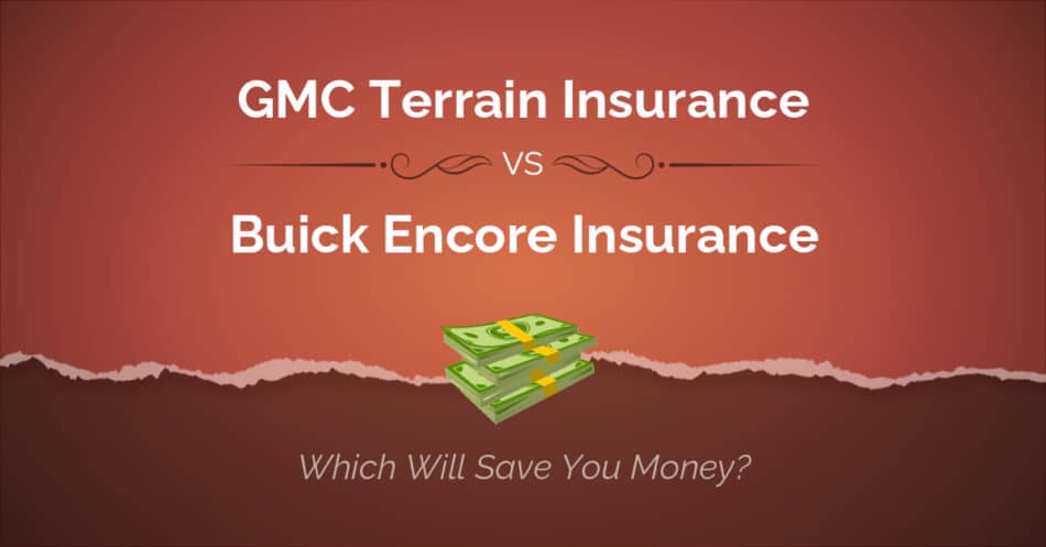 Car Insurance Comparison between a GMC Terrain and Buick Encore