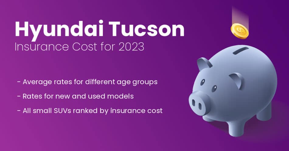 Hyundai Tucson Insurance Rates for 2023 [Cost + SUV Comparisons]