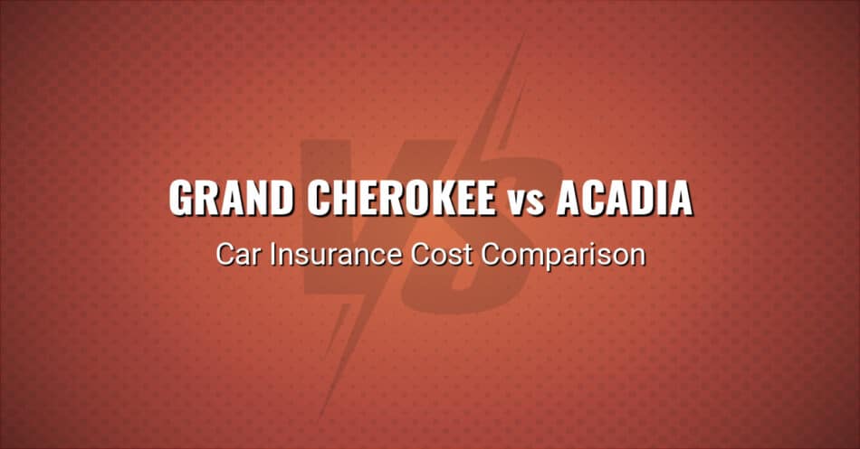 Jeep Grand Cherokee vs. GMC Acadia Insurance Rates Compared