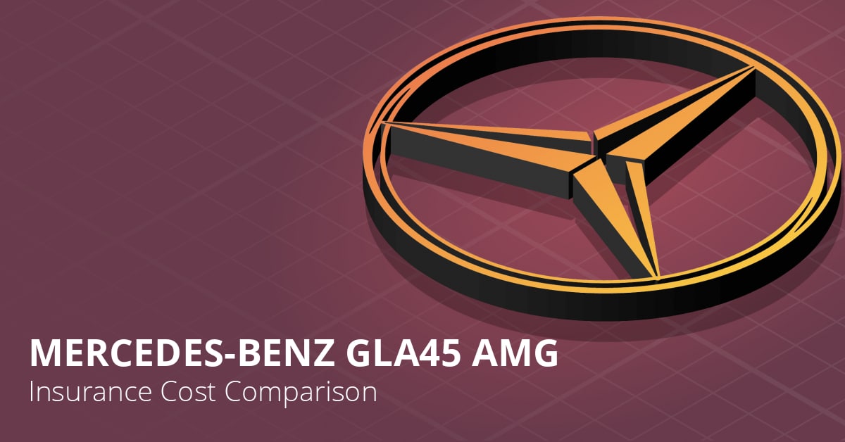 Mercedes-Benz GLA45 AMG Insurance Cost [2022 Rates + Comparisons]