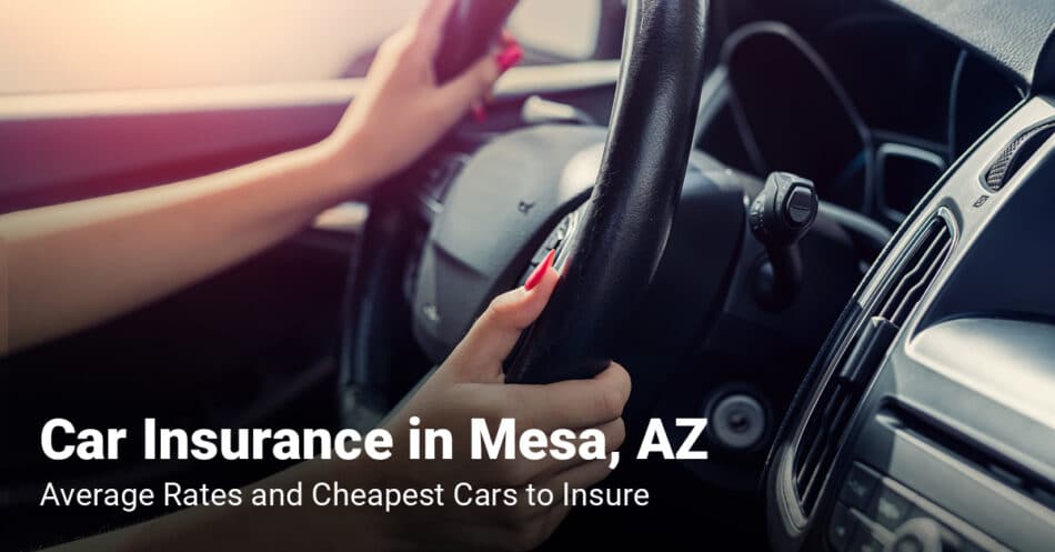Mesa, AZ Car Insurance - Cheapest Cars, Trucks, SUVs to Insure in 2025