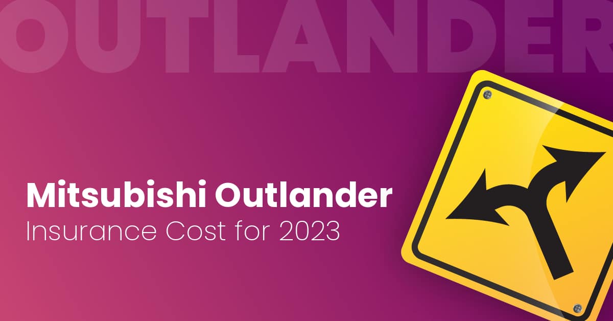 Mitsubishi Outlander Car Insurance Cost [2023 Rates + Rankings]