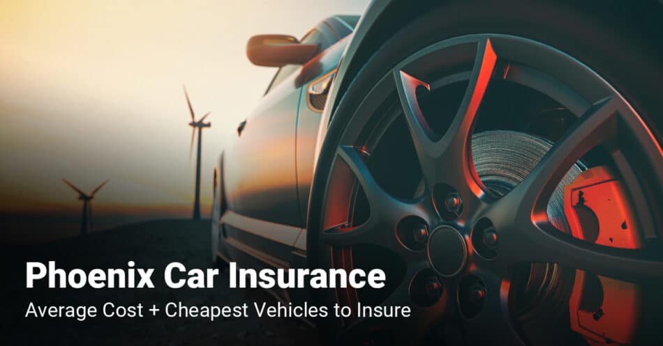 Car Insurance Cost in Phoenix, AZ - Rates + Cheapest to Insure (2025)