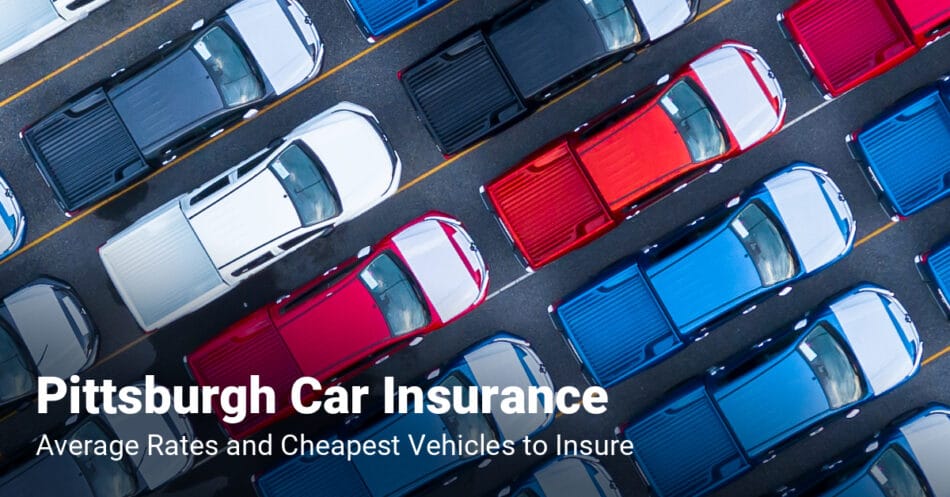 Car Insurance in Pittsburgh, PA - Average Rates + Cheapest to Insure