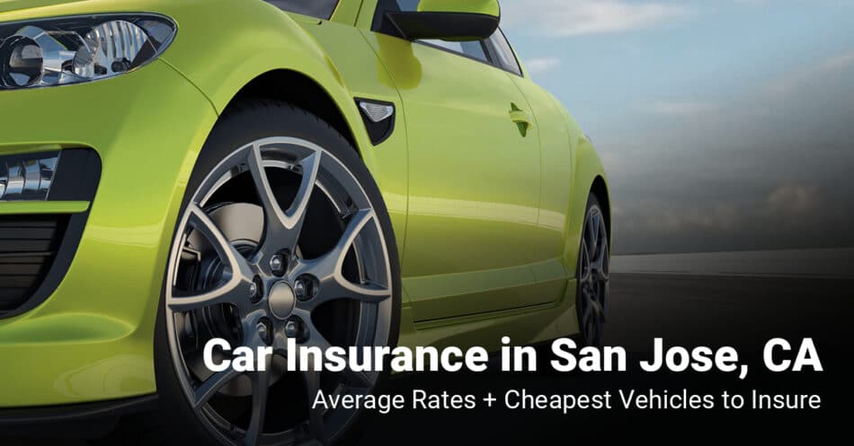 Car Insurance Cost in San Jose, CA - Cheapest Rates + Rankings