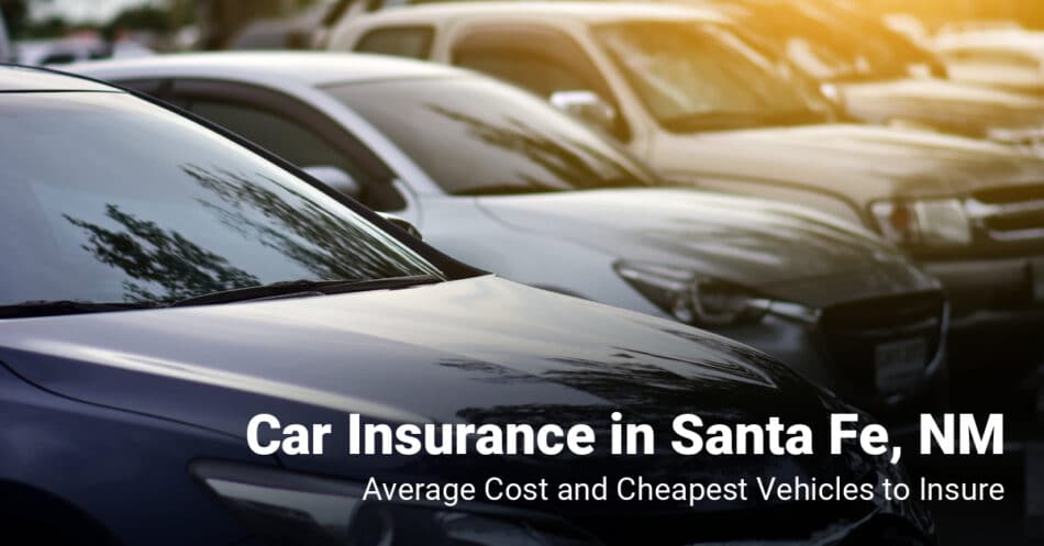 Car Insurance Quotes in Santa Fe, NM - Rates (2025) + Comparisons