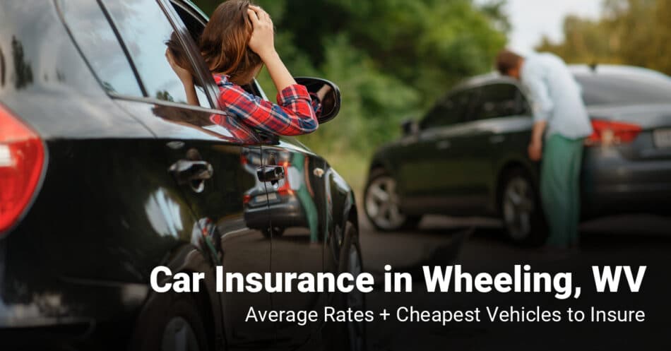 Wheeling, WV Car Insurance - Rates (2025), Rankings, Free Quotes